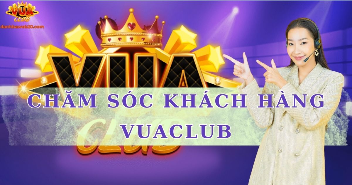 Chăm sóc khách hàng Vuaclub, Hỗ trợ 24/7 - Vuaclub